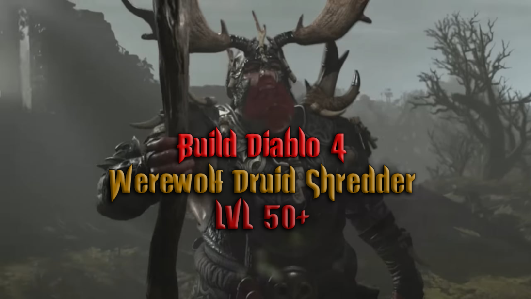 Diablo 4: Build Druid Werewolf Shredder